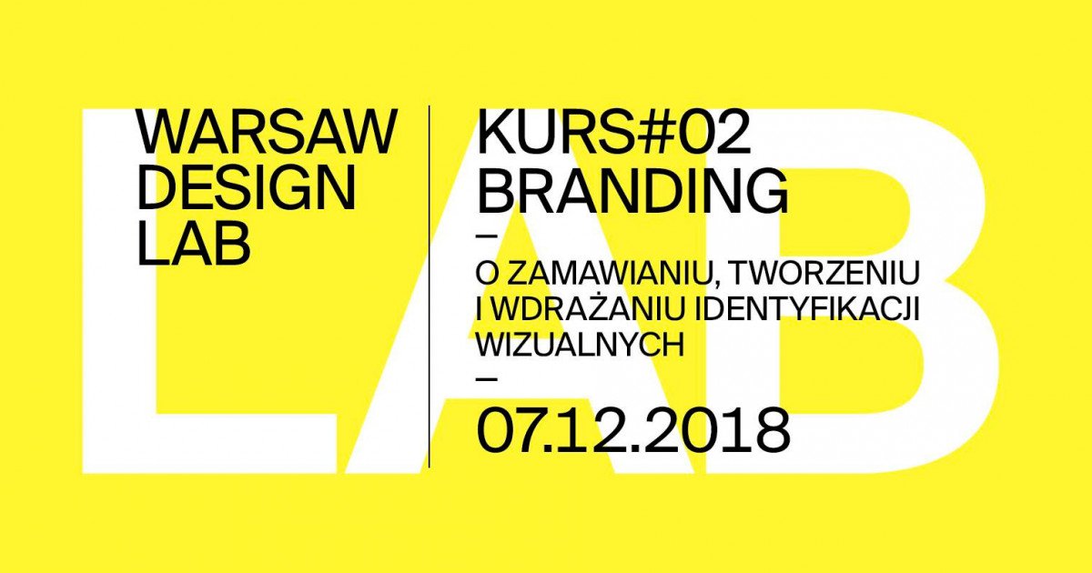 Drugi kurs Warsaw Design Lab - Branding: O zamawianiu, tworzeniu i ...